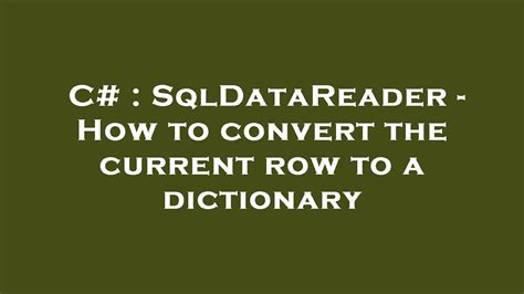 c sqldatareader how to convert the current row to a dictionary youtube