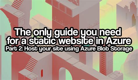 The Only Guide You Need For A Static Website In Azure Part 2 Host