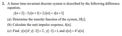 solved 2 a linear time invariant discrete system is