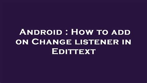 Android How To Add On Change Listener In Edittext YouTube