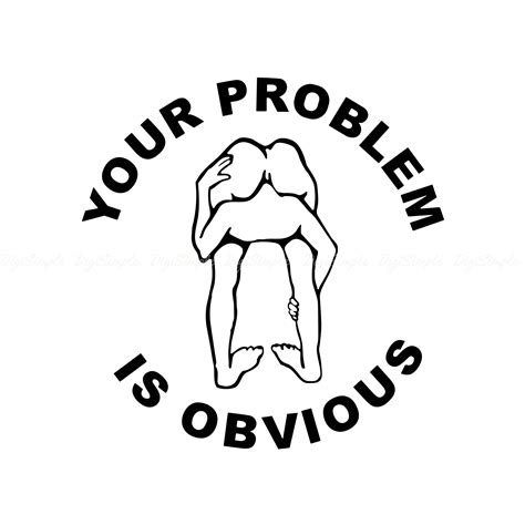 Your Problem Is Obvious Cartoon