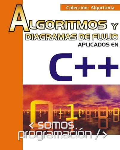 algoritmos y diagramas de flujo aplicados en c programación desde cero