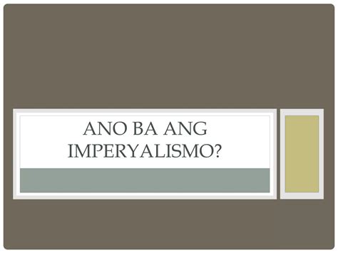Unang Yugto Ng Imperyalismo Ppt Free Download