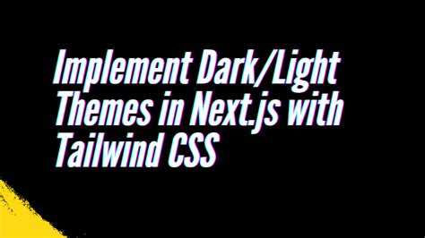 how to implement dark light themes in next js react js with tailwind css by