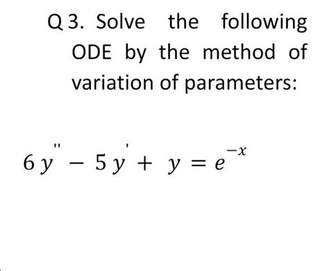 solved q 3 solve the following ode by the method of