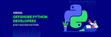 Hiring Offshore Python Developers 6 Key Success Factors