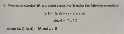 solved 6 determine whether r2 is a vector space over r