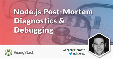 Node Js Post Mortem Diagnostics Debugging RisingStack Engineering