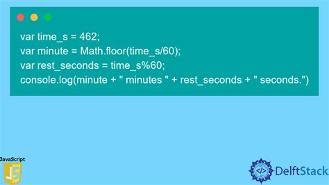 convert seconds to minutes in javascript delft stack