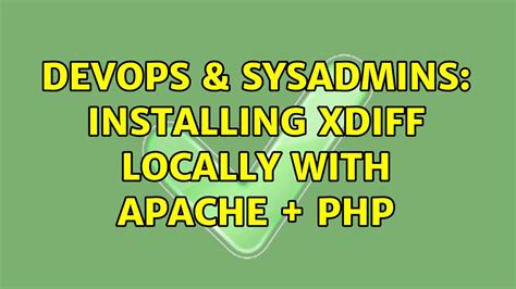 DevOps SysAdmins Installing Xdiff Locally With Apache PHP YouTube