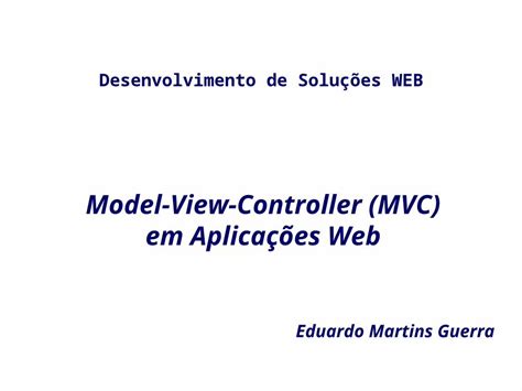 ppt model view controller mvc em aplicações web eduardo martins guerra desenvolvimento de