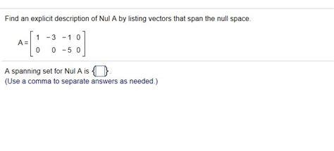 solved find an explicit description of nul a by listing