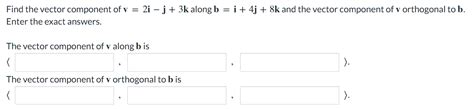 solved find the vector component of v 2i−j 3k along