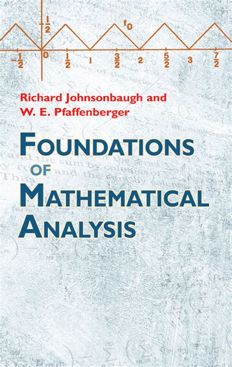 foundations of mathematical analysis by richard johnsonbaugh this classroom tested volume offers
