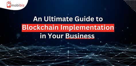 An In Depth Guide To Blockchain Implementation In Your Business