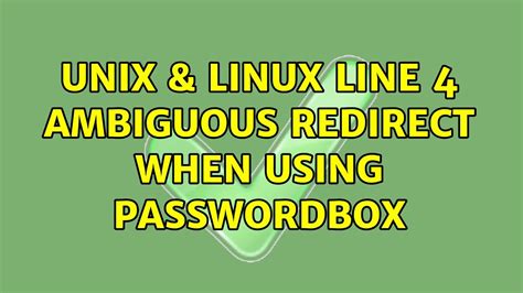 unix and linux line 4 data ambiguous redirect when using passwordbox 2 solutions youtube