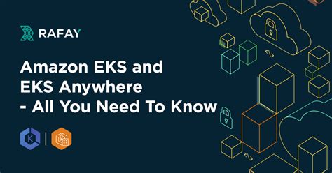 Amazon EKS And EKS Anywhere All You Need To Know Rafay