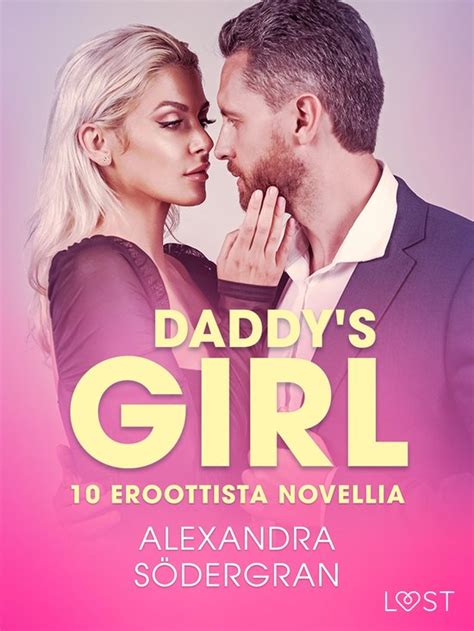 Daddys Girl 10 Eroottista Novellia Ebook Alexandra Södergran 9788728180488