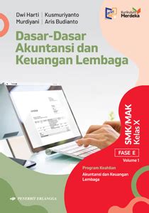 DASAR DASAR AKUNTANSI Dan KEUANGAN LEMBAGA Fase E Vol 1 Untuk SMK MAK