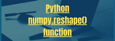 python numpy reshape function askpython