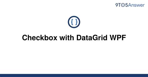 [solved] checkbox with datagrid wpf 9to5answer