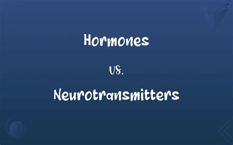 Hormones Vs Neurotransmitters Whats The Difference