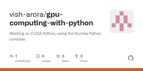 github vish arora gpu computing with python working on cuda python using the numba python