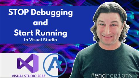 Stop Debugging And Start Running In Visual Studio Blog