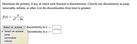 solved determine the point s if any at which each function is discontinuous classify any