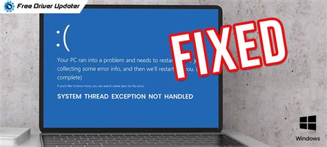 how to fix “system thread exception not handled” error on windows 10