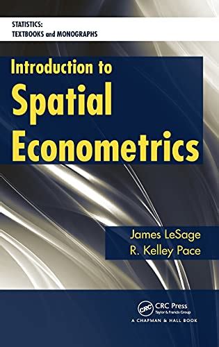 introduction to spatial econometrics statistics a series of textbooks and monographs lesage