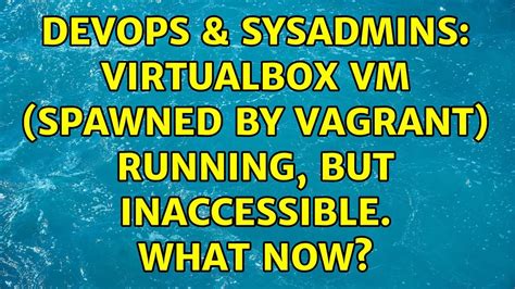 DevOps SysAdmins Virtualbox VM Spawned By Vagrant Running But