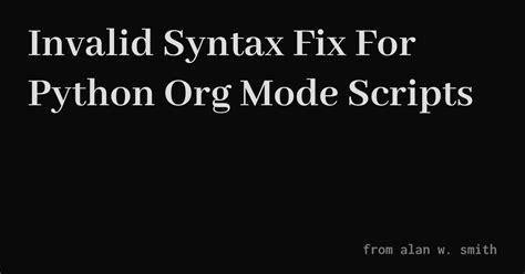 fix for invalid syntax errors in python org mode source blocks r emacs