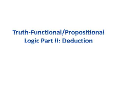 ppt truth functional propositional logic part ii deduction powerpoint presentation id 2221794