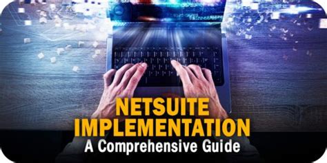 a comprehensive guide for successful netsuite implementation