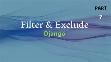 Filter Exclude Django Queryset Python Django Django Part