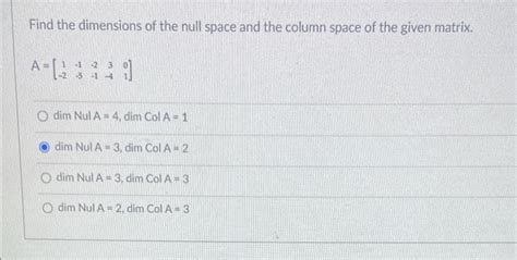 solved find the dimensions of the null space and the column
