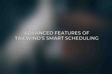 Elevate Your Social Media With Tailwind S Smart Scheduling ACCIYO