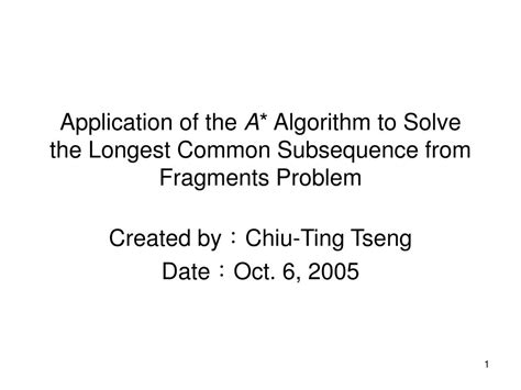 ppt application of the a algorithm to solve the longest common subsequence from fragments