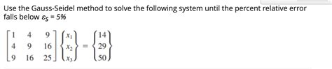 solved use the gauss seidel method to solve the following