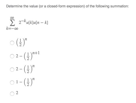 solved determine the value or a closed form expression of
