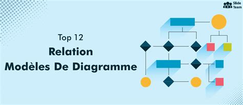Top 12 des modèles de diagramme de relations pour structurer et