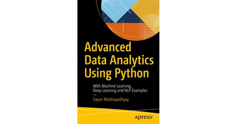 advanced data analytics using python with machine learning deep learning and nlp examples [book]