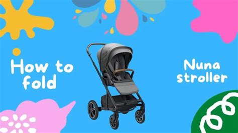 How To Fold Nuna Stroller A Comprehensive Guide