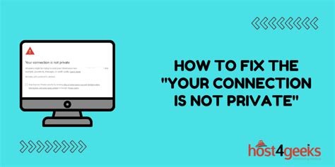 How To Fix The Your Connection Is Not Private Error Host Geeks Llc