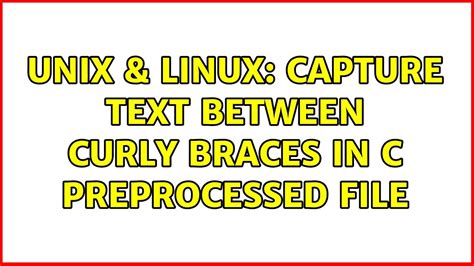 Unix Linux Capture Text Between Curly Braces In C Preprocessed File