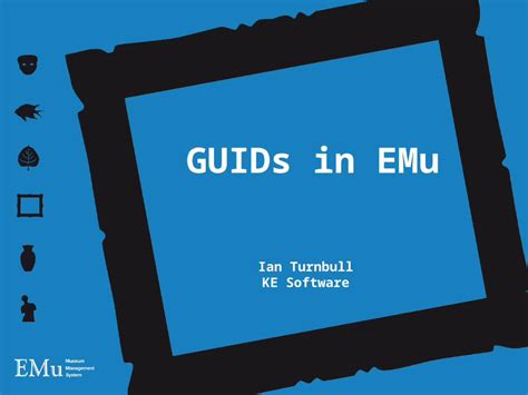 Pptx Guids In Emu Ian Turnbull Ke Software Guid Uuid A Globally
