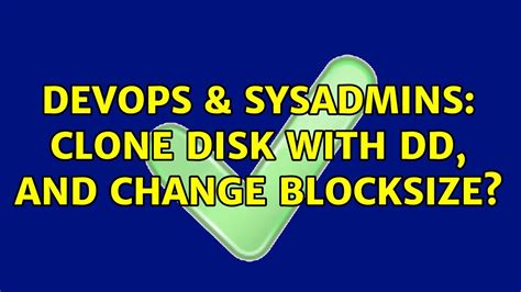 DevOps SysAdmins Clone Disk With Dd And Change Blocksize YouTube