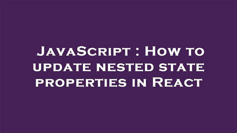javascript how to update nested state properties in react youtube