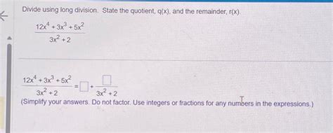 solved divide using long division state the quotient q x